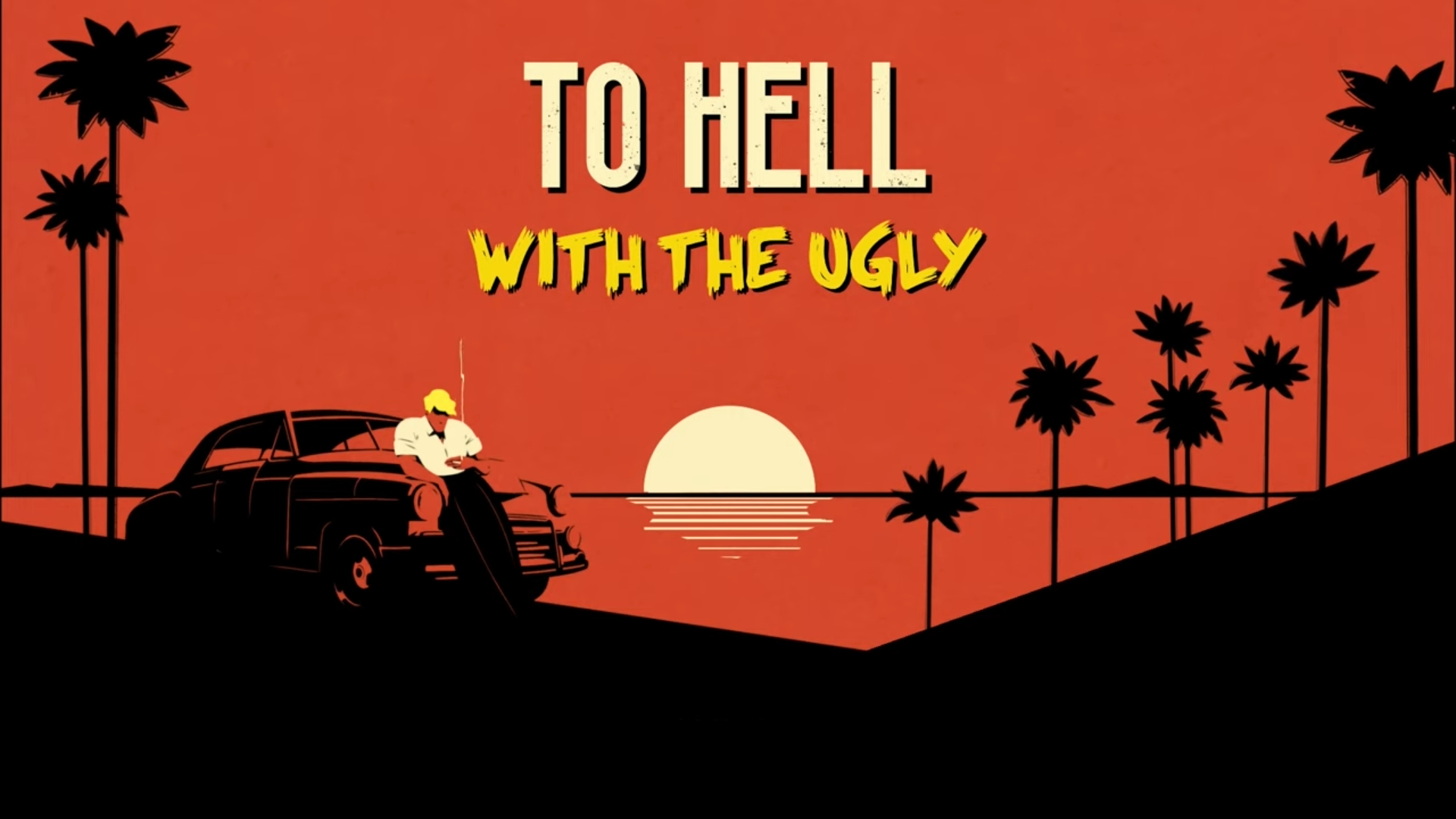 To Hell with the Ugly - OpenCritic